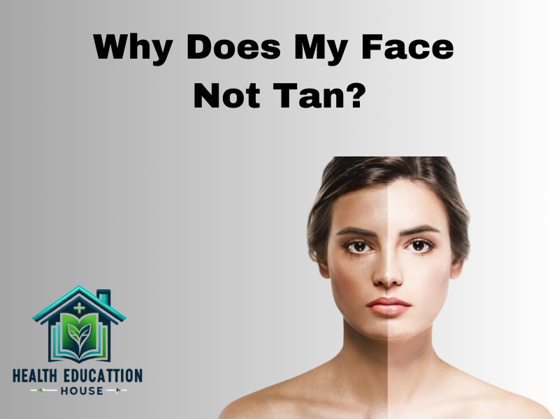 Why Does My Face Not Tan? Unveiling The Mystery| HEH - Health Education ...